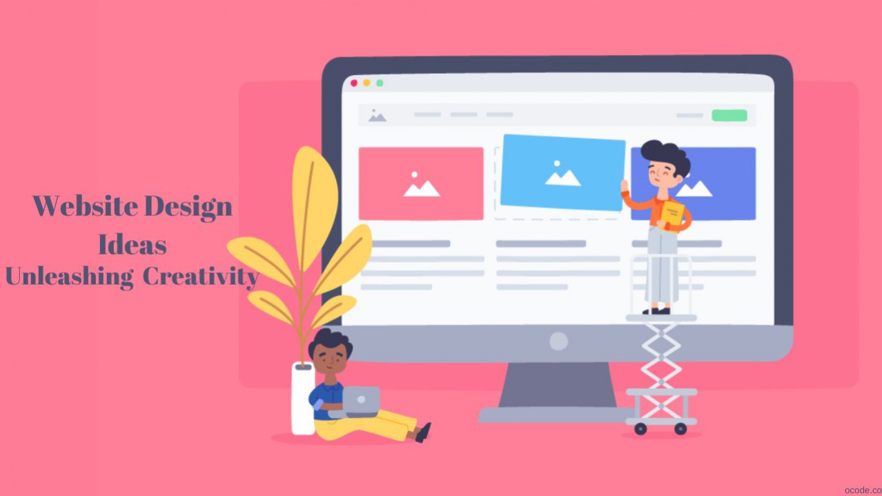 Website Design Ideas: Unleashing Creativity for Effective User Engagement - oCode Technologies